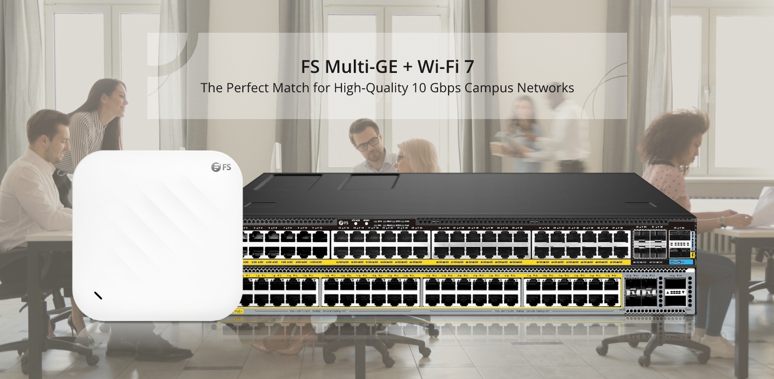 FS High-Quality Multi-Gigabit Switches & Wi-Fi 7: The Perfect ...