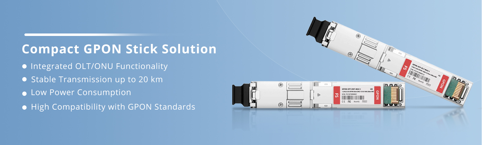 FS GPON Stick | Simplify FTTH Deployment with Plug-and-Play Design