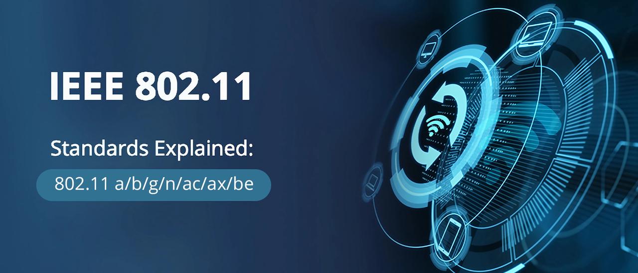 WiFi Standards Explained: Compare 802.11be, 802.11ac, 802.11ax and More